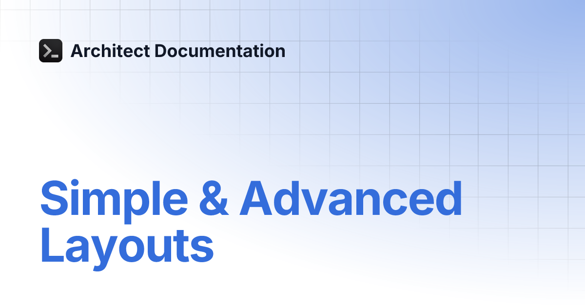 Simple & Advanced Layouts | Architect Documentation