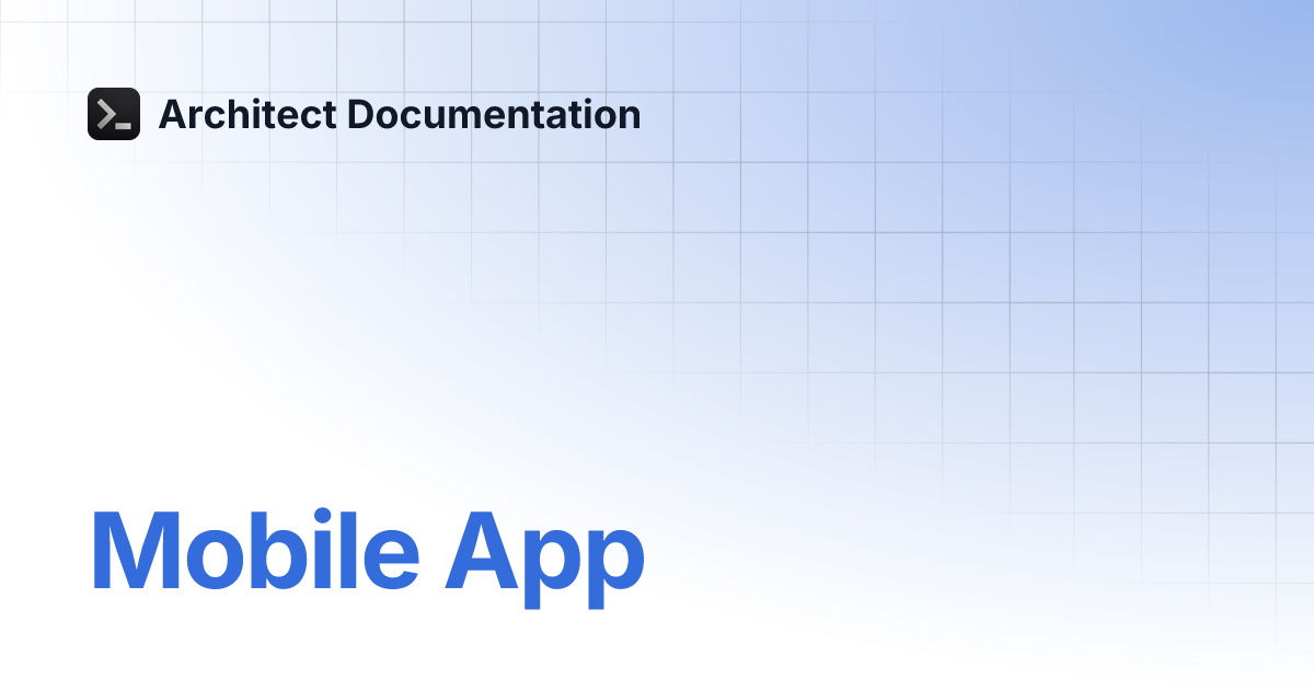 Mobile App | Architect Documentation