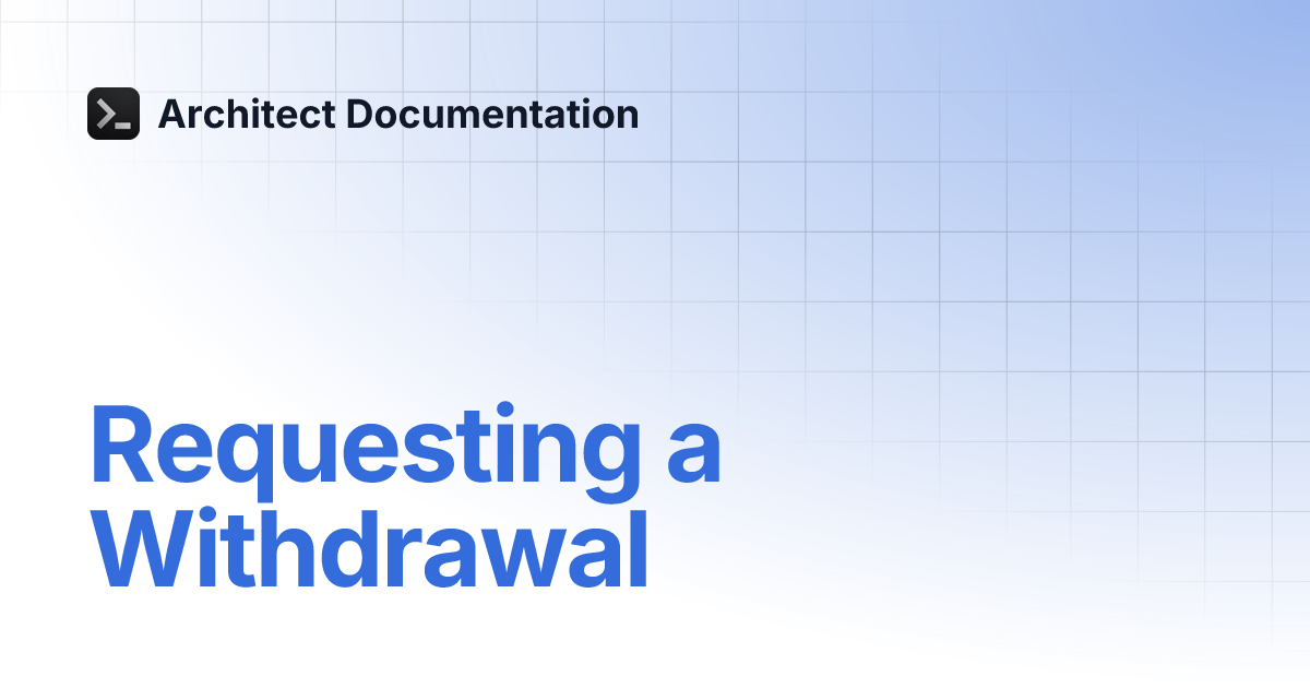 Requesting a Withdrawal | User Guide | Architect Documentation