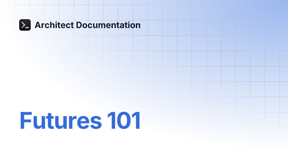 Futures 101 | Architect Documentation