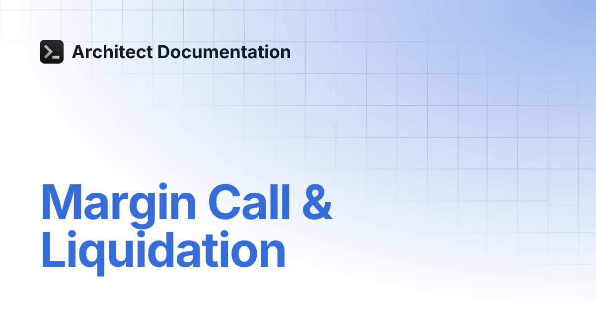Margin Call And Liquidation Architect Documentation