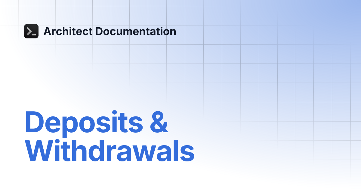 Deposits & Withdrawals | Architect Documentation