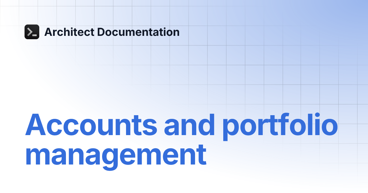 Accounts and portfolio management | Architect Documentation